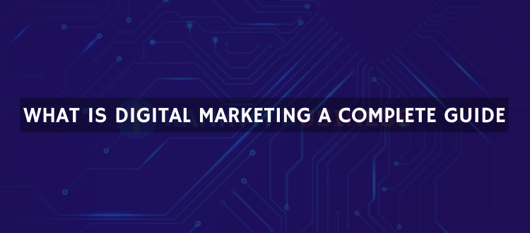 What Is Digital Marketing A Complete Guide - Rank My Business